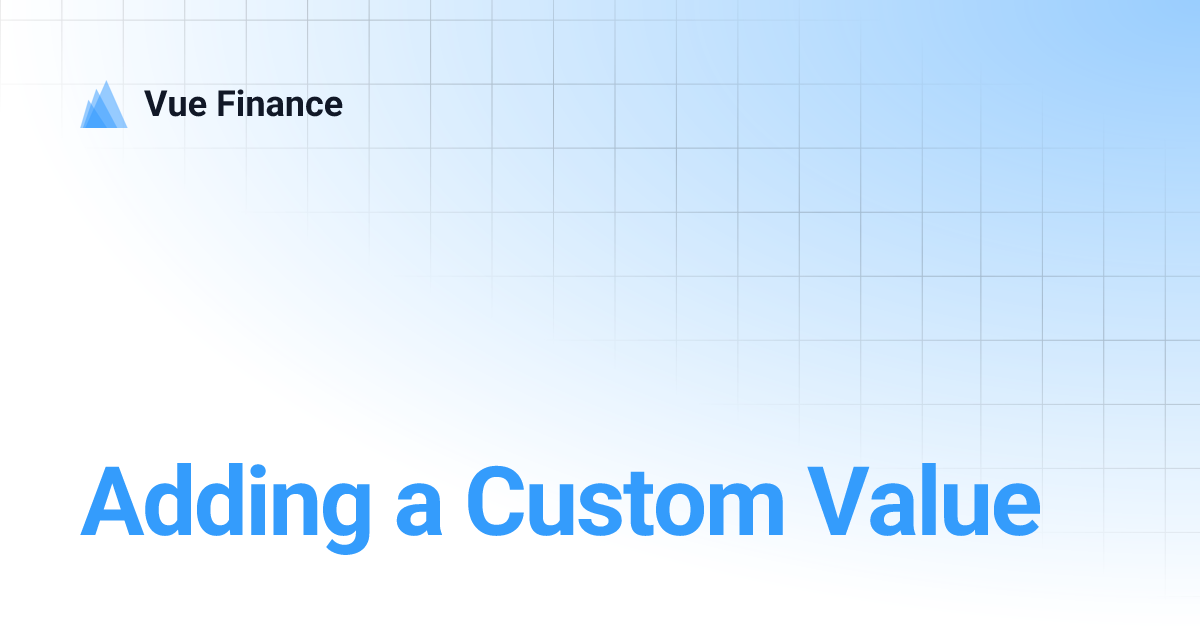 Adding a Custom Value | Vue Finance
